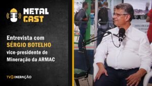 Sérgio Botelho, vice-presidente de Mineração da Armac – TV Mineração